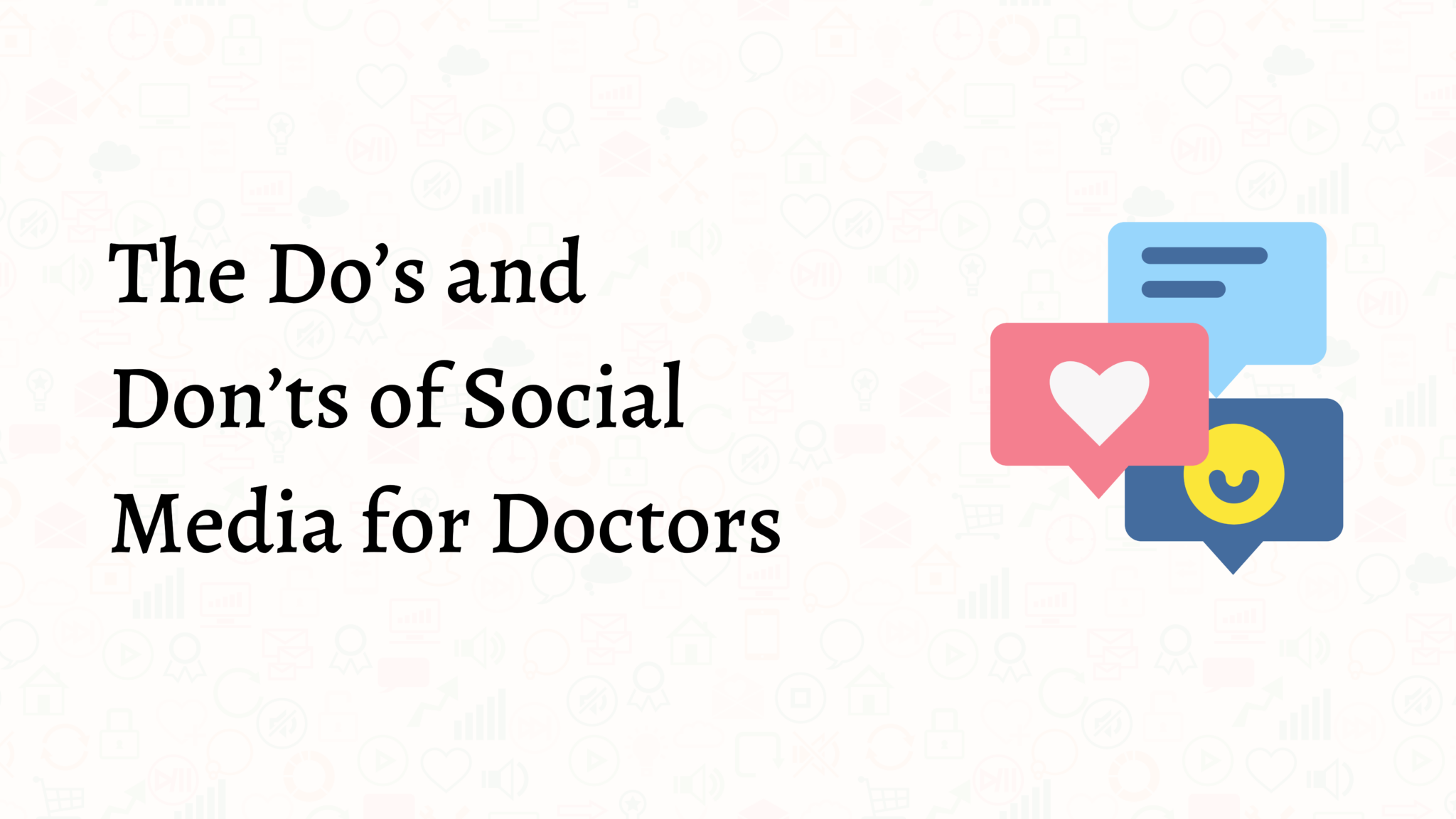 The Do’s and Don’ts of Social Media for Doctors - Gethoot